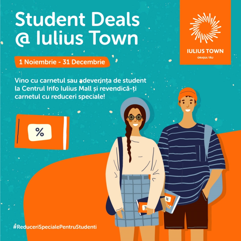 Student Deals, la Iulius Town Timisoara: tu iei carnetul de student cu tine, noi iti dam ...